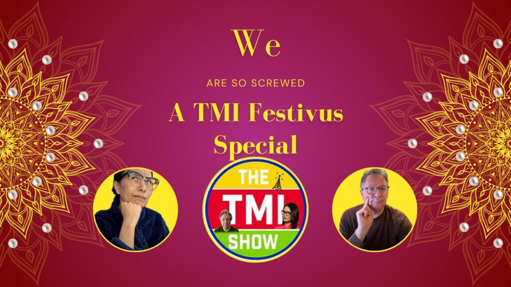 TMI Show Ep 44: A TMI Festivus Special | Ted Rall's Rallblog