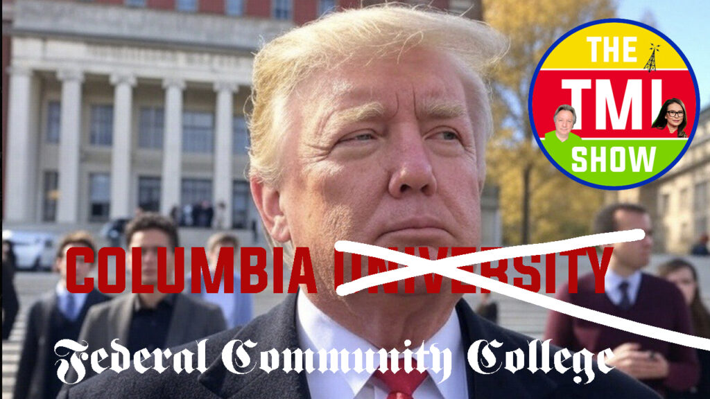 TMI Show Ep 116: “Trump vs. Columbia University” - Ted Rall's Rallblog