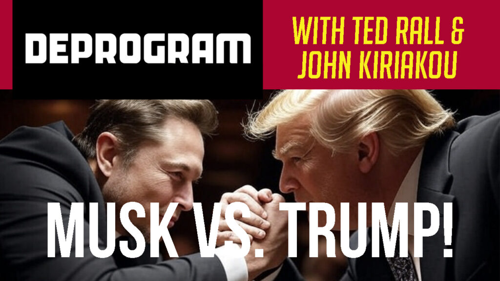DeProgram: “Trump vs. Musk, Big Bad Bill, Ted’s Dirt on Tom Girardi, Iran Talks” - Ted Rall's ...