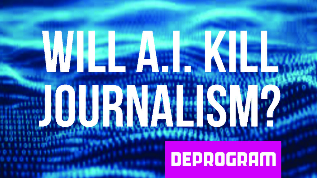 DeProgram with Ted Rall and John Kiriakou: “Will AI Kill Journalism?” - Ted Rall's Rallblog