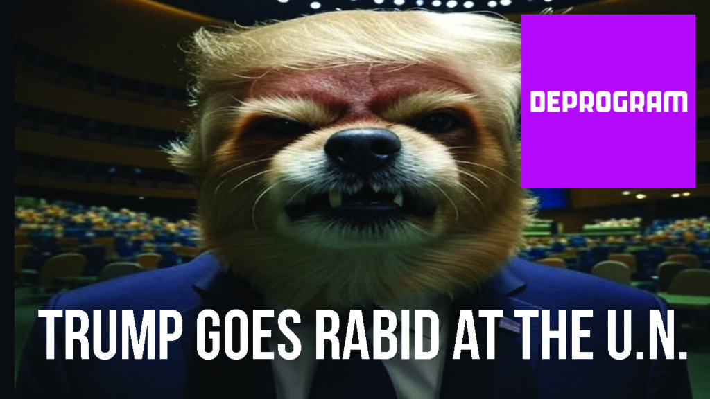 DeProgram with Ted Rall and John Kiriakou: “Trump Rages at UN” - Ted ...